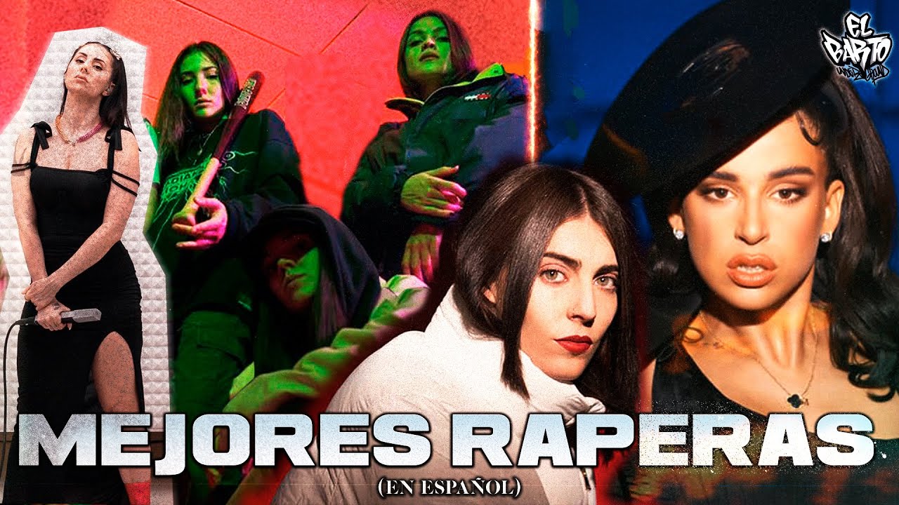LAS MEJORES RAPERAS en ESPAÑOL 👑 EXPONENTES de nuestro RAP! - YouTube