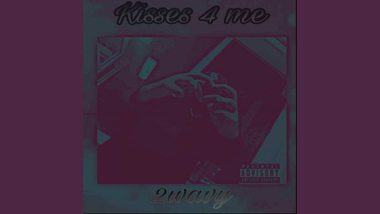 Kisses 4 Me Youtube