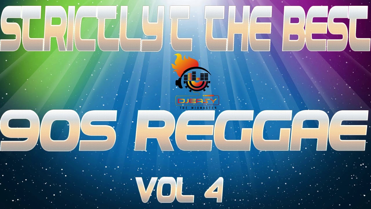 STRICTLY THE BEST 90S REGGAE VOL 4 MIX BY DJEASY - YouTube Music