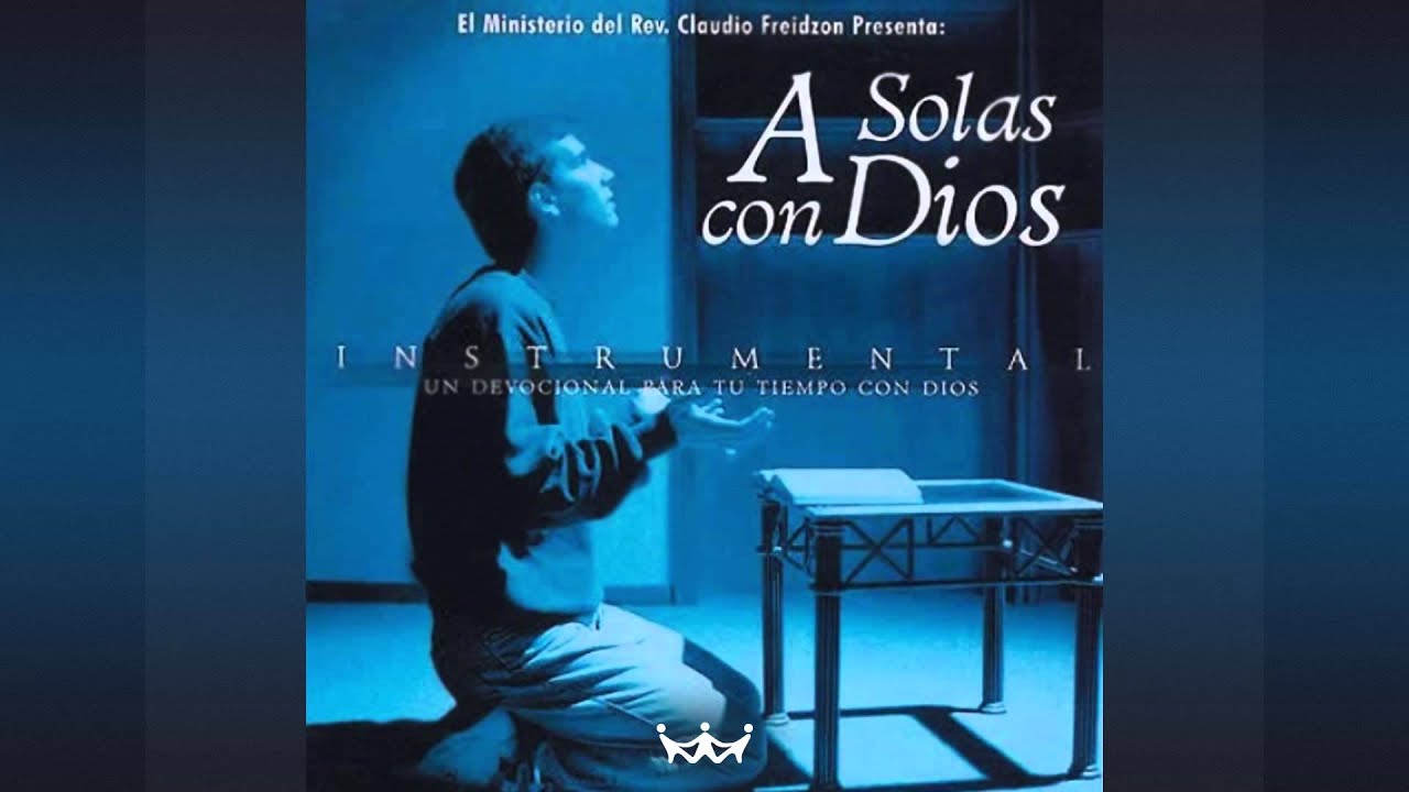 Claudio Freidzon - A solas con Dios - Rey de Reyes Worship [Oficial ...