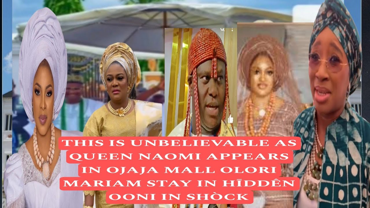 THIS IS UNBELIEVABLE AS QUEEN NAOMI APPEARS IN OJAJA MALL OLORI MARIAM ...