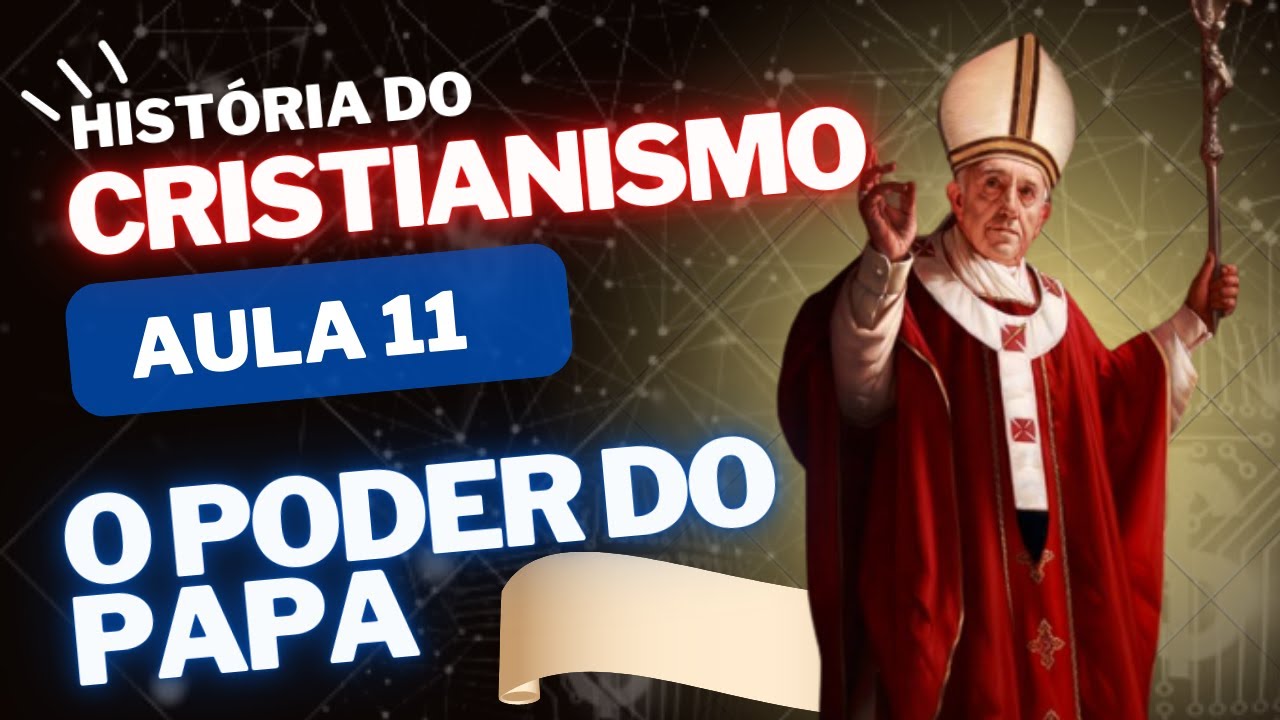 HISTÓRIA DO CRISTIANISMO | AULA 11 - O PODER DO PAPA - YouTube
