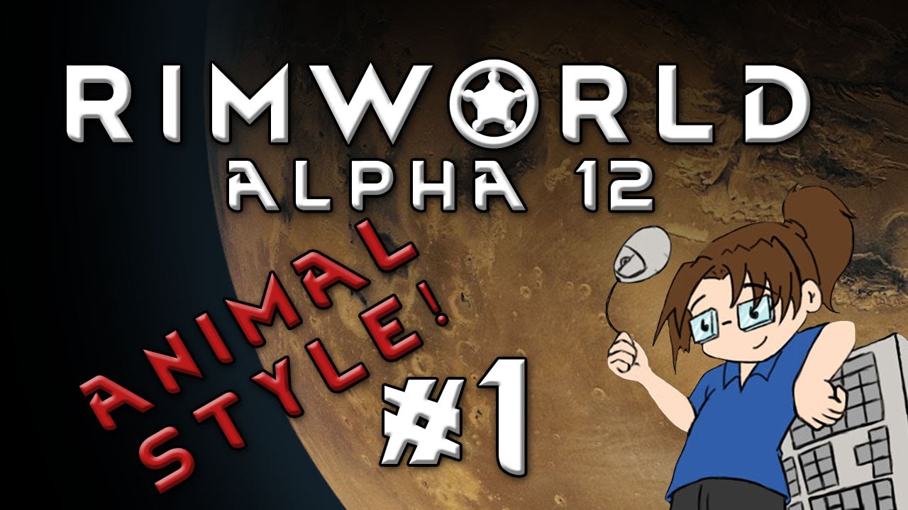 RimWorld Alpha 12 - ANIMAL STYLE - Episode 1 - YouTube
