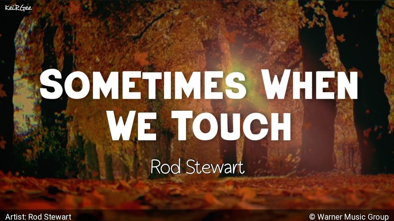 Sometimes When We Touch | by Rod Stewart | KeiRGee Lyrics Video - YouTube