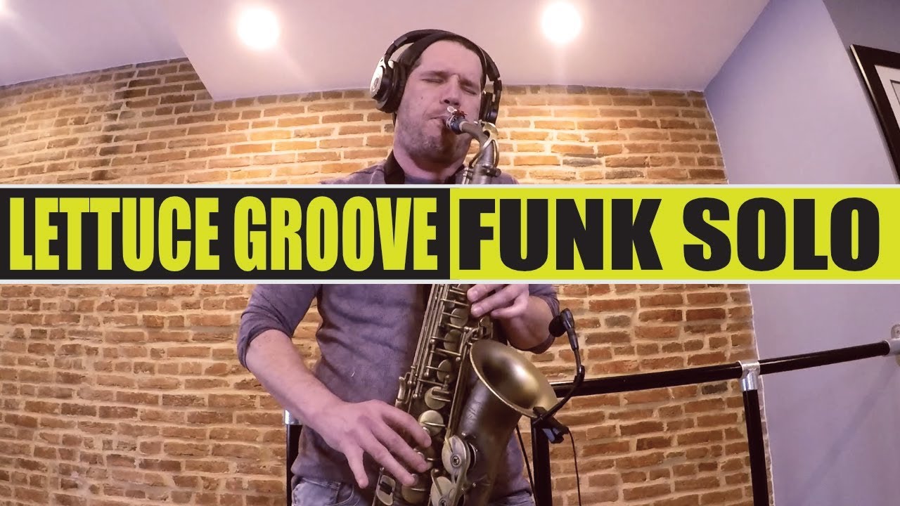 FUNK SAX SOLO OVER A LETTUCE GROOVE - YouTube