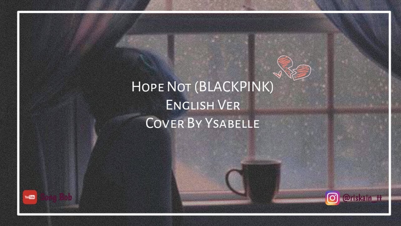 BLACKPINK HOPE NOT ENGLISH VER LYRICS - YouTube