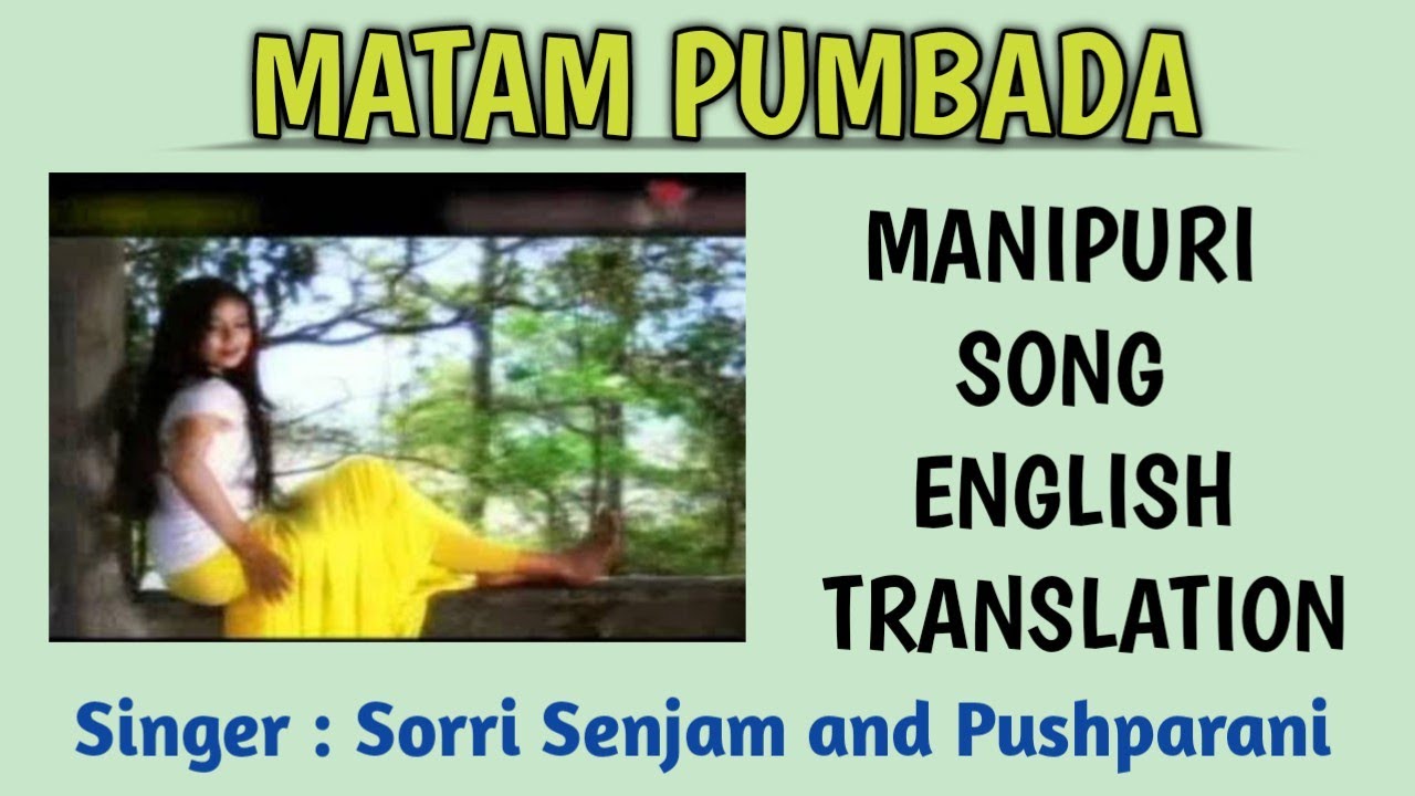 MATAM PUMBADA || LYRICS || MANIPURI SONG || ENGLISH TRANSLATION ...