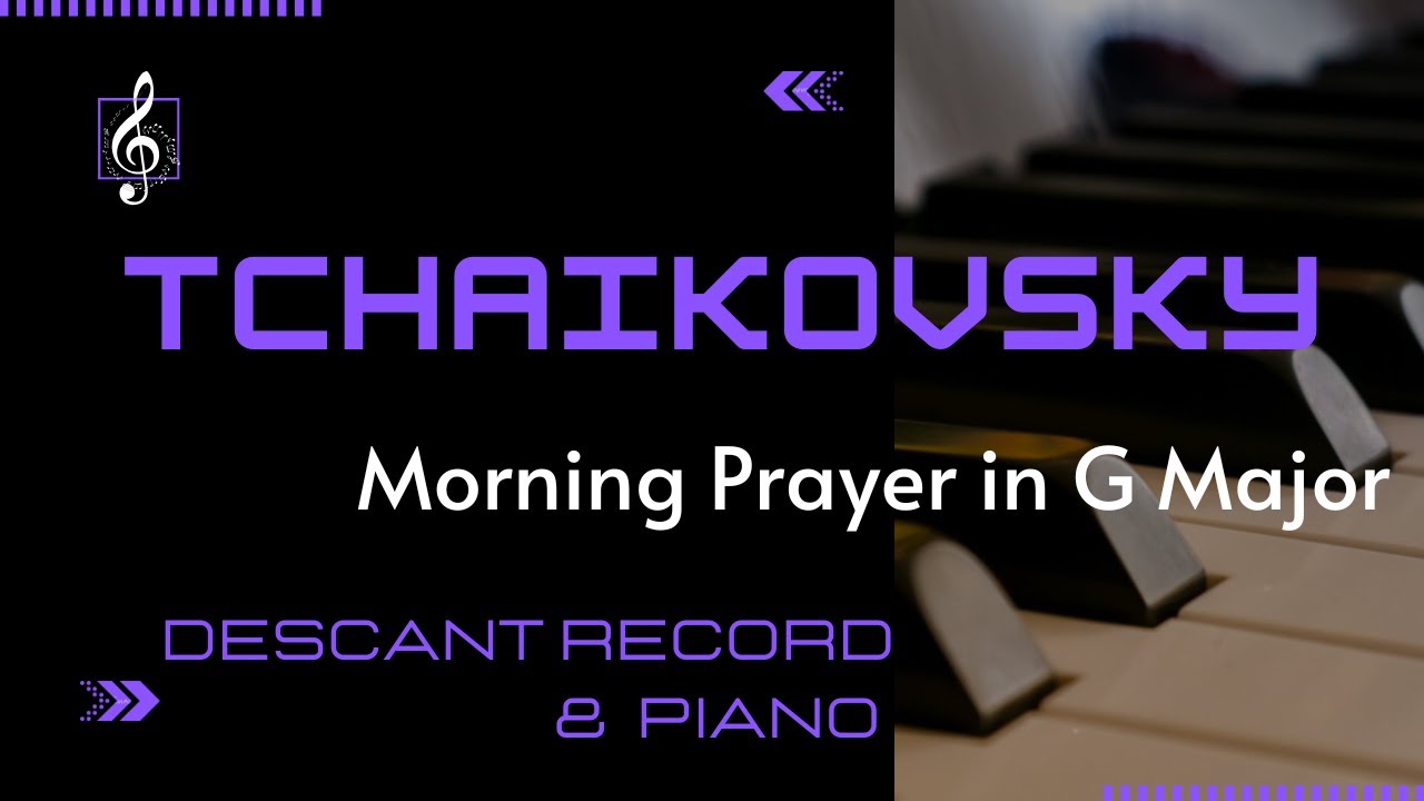 Pyotr Ilyich Tchaikovsky - Morning Prayer in G Major for easy Descant ...