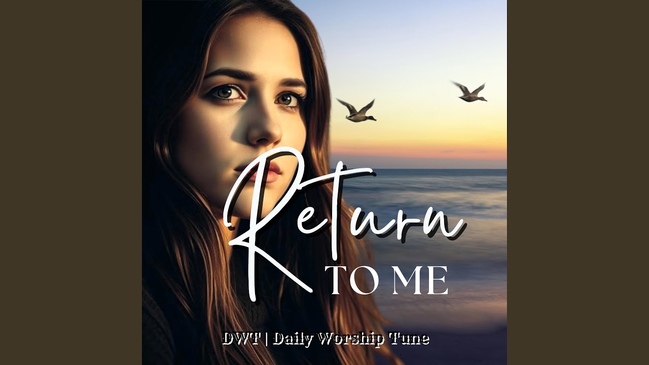 Return to Me | Uplifting Christian Worship Song - YouTube