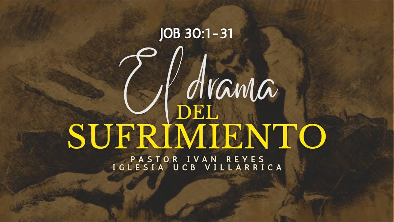 56- "El drama del sufrimiento", Job 30:1-31 / Pastor Iván Reyes. - YouTube
