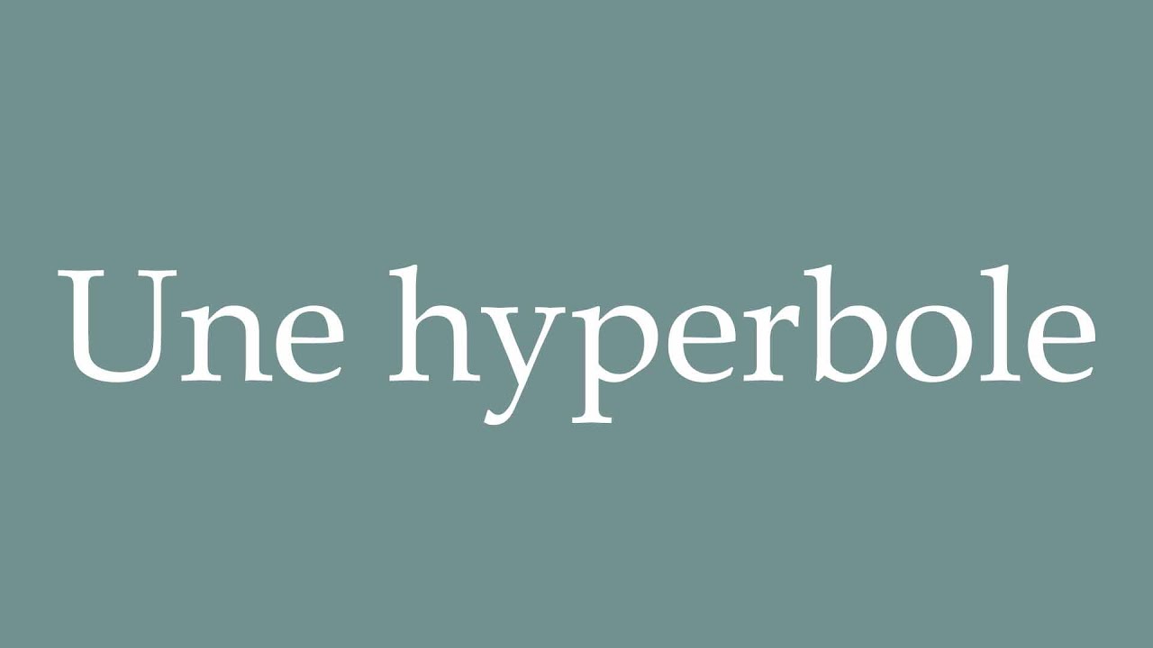 How to Pronounce ''Une hyperbole'' (A hyperbole) Correctly in French ...