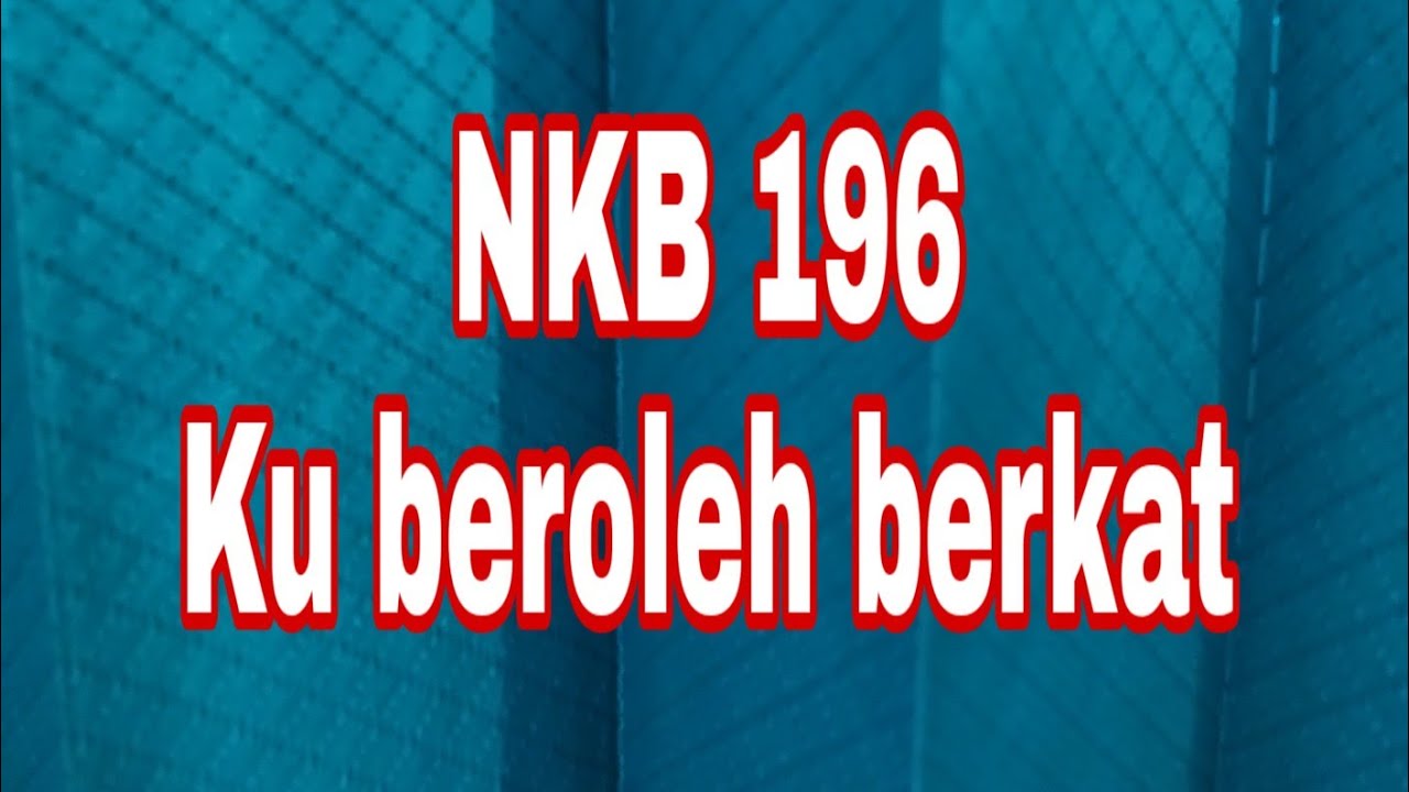 NKB 196 / Ku beroleh berkat - YouTube