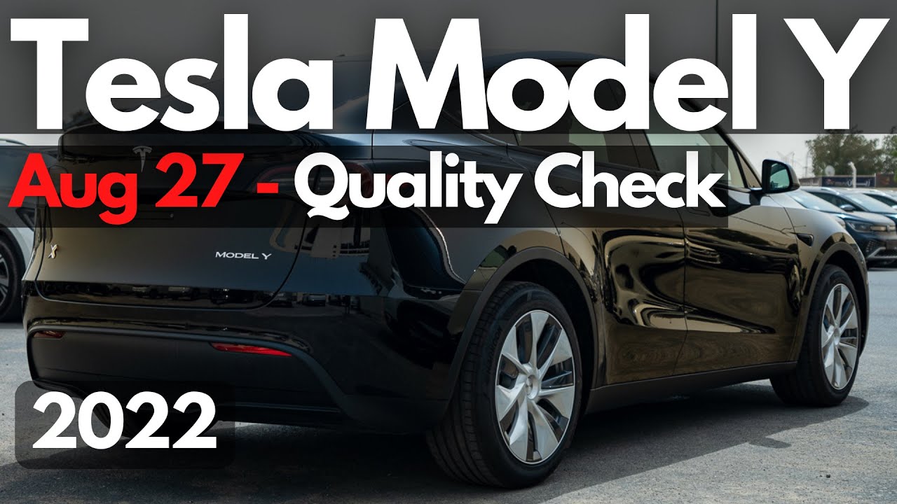 Has Tesla Improved The Model Y Build Quality For Aug 27, 2022? - YouTube