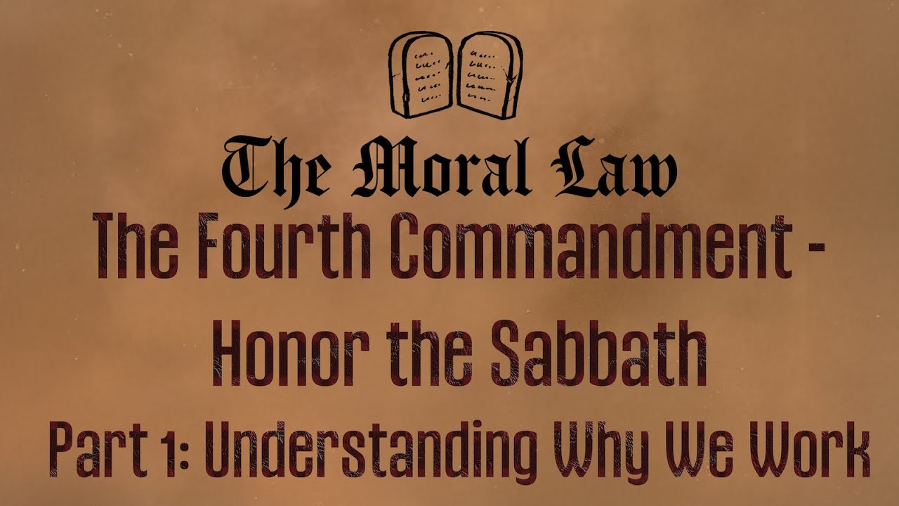 The Moral Law. Lesson 6. The Fourth Commandment - Honor the Sabbath ...