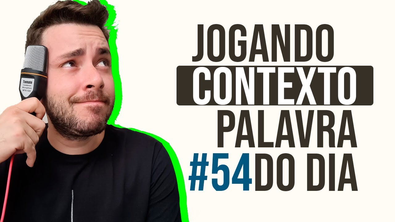 JOGANDO CONTEXTO ME 54 - PALAVRA DO DIA #54 - YouTube