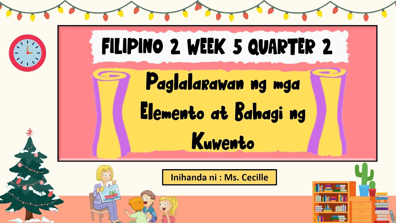 MGA BAHAGI AT ELEMENTO NG KUWENTO FILIPINO 2 WEEK 5 QUARTER 2 - YouTube