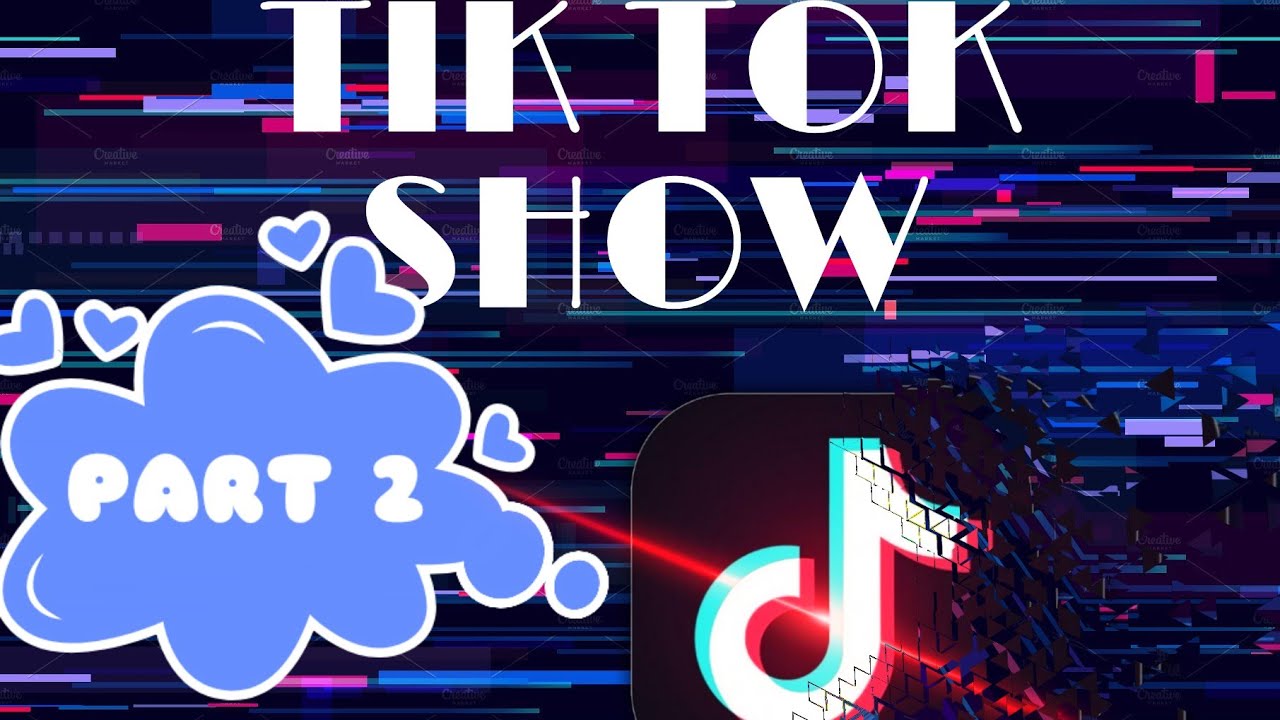 THE TIK TOK SHOW|•| PT.2 - YouTube