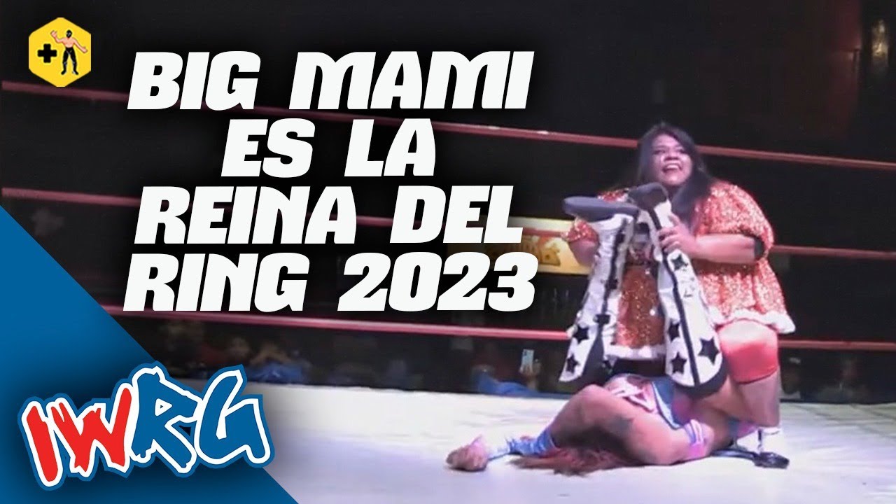 IWRG | Big Mami es la gran ganadora del Torneo Reina del Ring 2023 ...