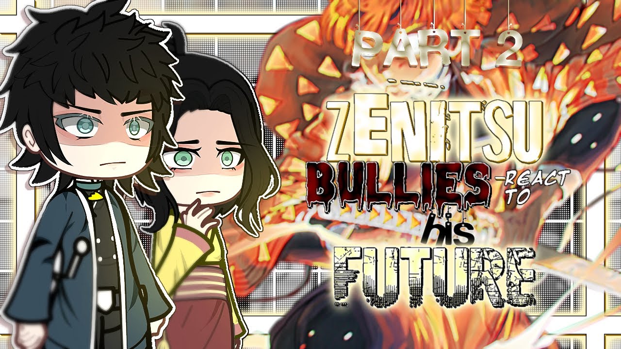 ZENITSU bullies react to his FUTURE+EX'S🌟💖 《DEMON SLAYER》 PART 2/3 ...