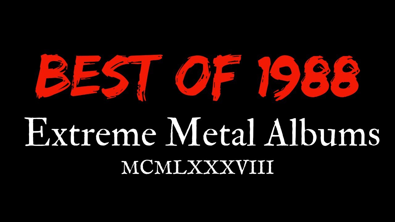 Best 1988 Extreme Metal Albums (Death, Black, Grindcore, Thrash/Death ...