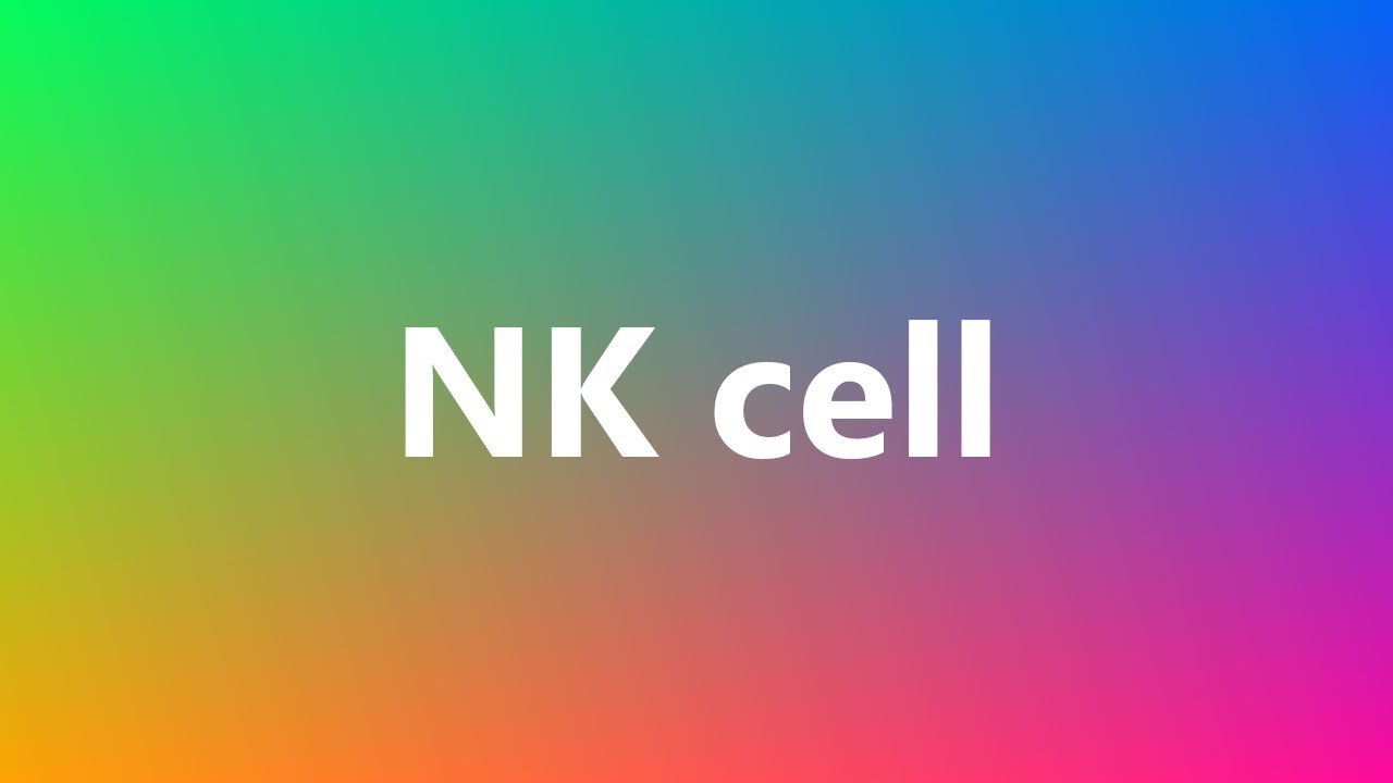 NK cell - Medical Meaning and Pronunciation - YouTube