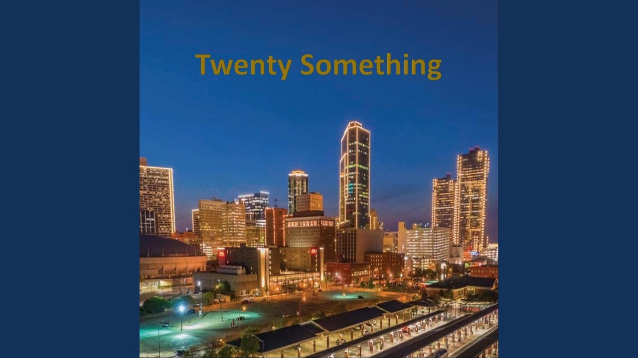 Twenty Something - YouTube