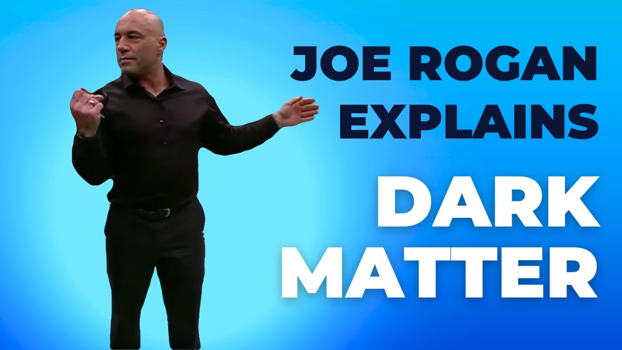 Joe Rogan Explains Dark Matter - YouTube