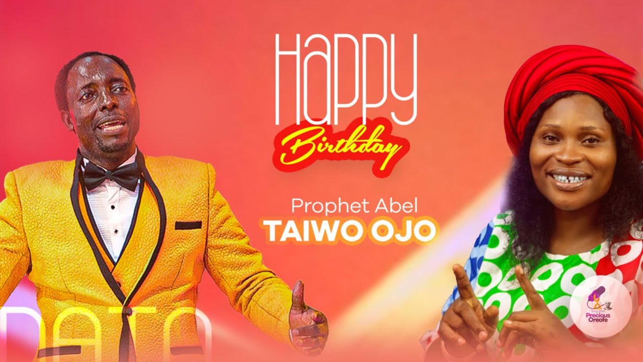 HAPPY BIRTHDAY TO PROPHET TAIWO OJO THE GOD'S GENERAL - COURTESY ...