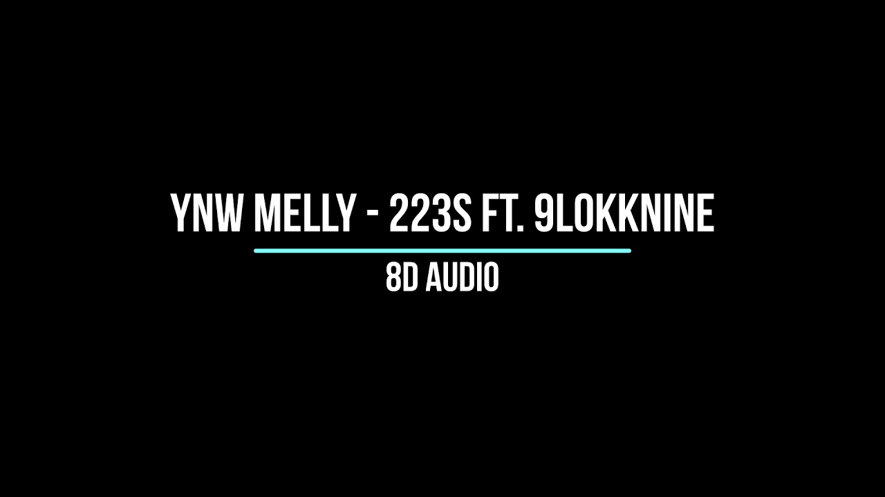 YNW Melly - 223s ft 9lokknine [8D AUDIO] - YouTube