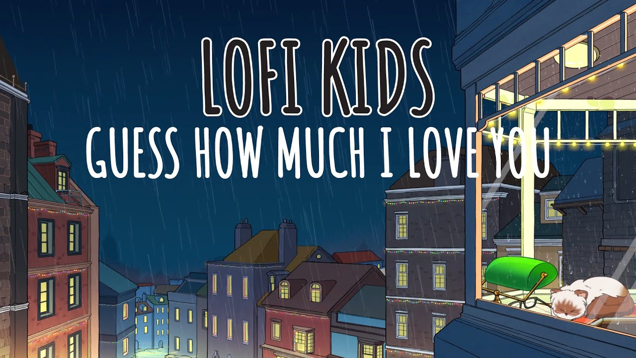 GUESS HOW MUCH I LOVE YOU - LOFI KIDS - HEAR THE STORY RETOLD IN LOFI # ...