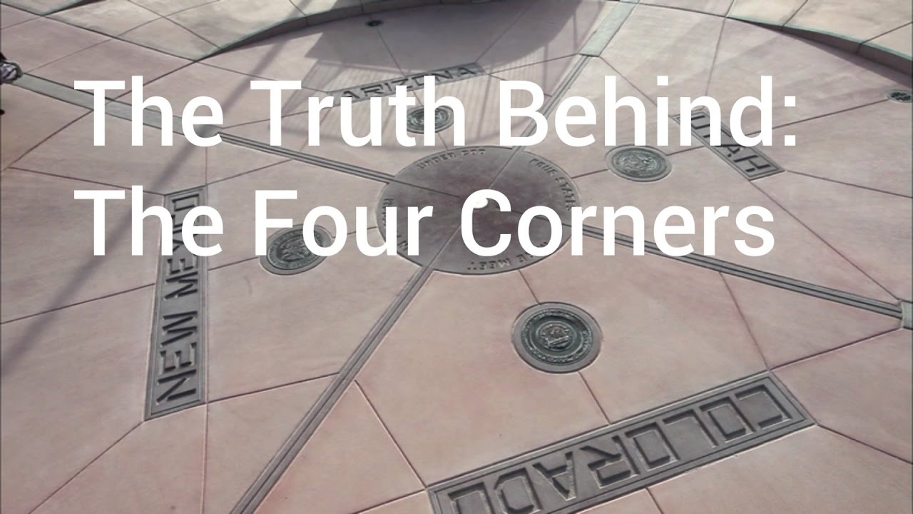 The Truth Behind: The Four Corners - YouTube