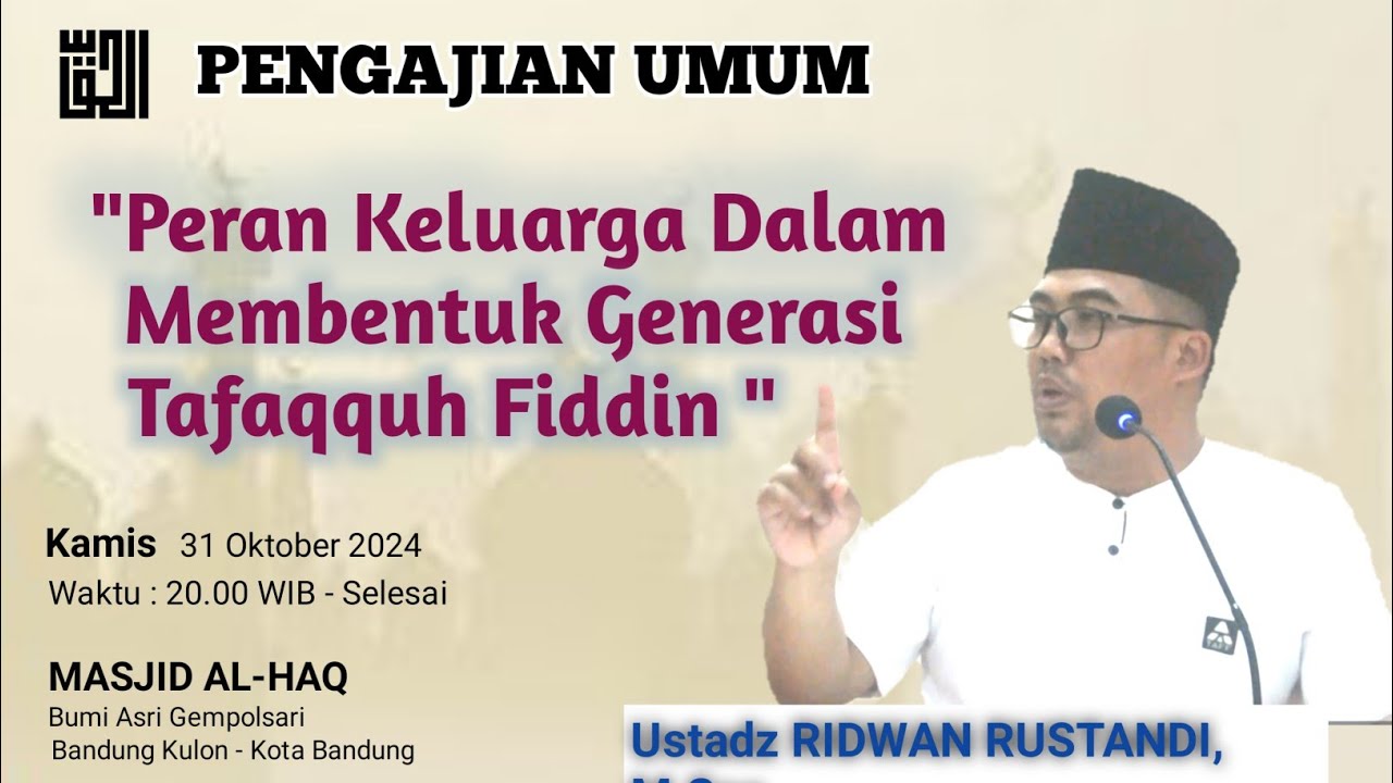 "Peran Keluarga Dalam Membentuk Generasi Tafaqquh Fiddin" oleh Ustadz ...