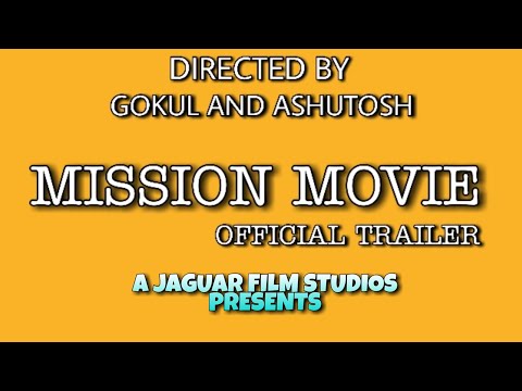 MISSION MOVIE (OFFICIAL TRAILER) BY- JAGUAR FILM STUDIOUS.........