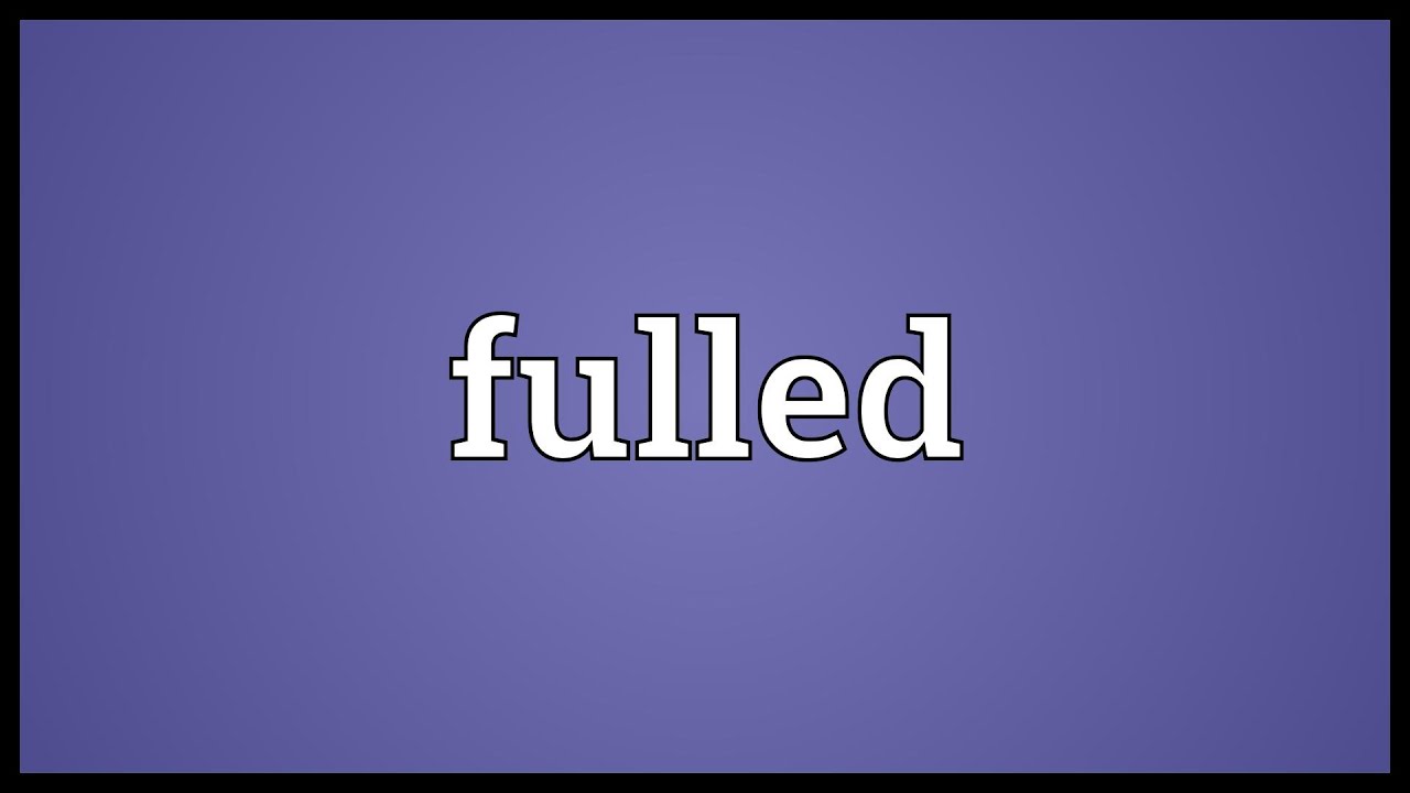 Fulled Meaning - YouTube