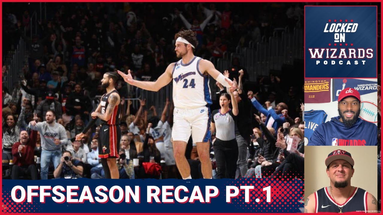Washington Wizards Offseason Recap part 1 w/ Special Guest Carita Parks ...