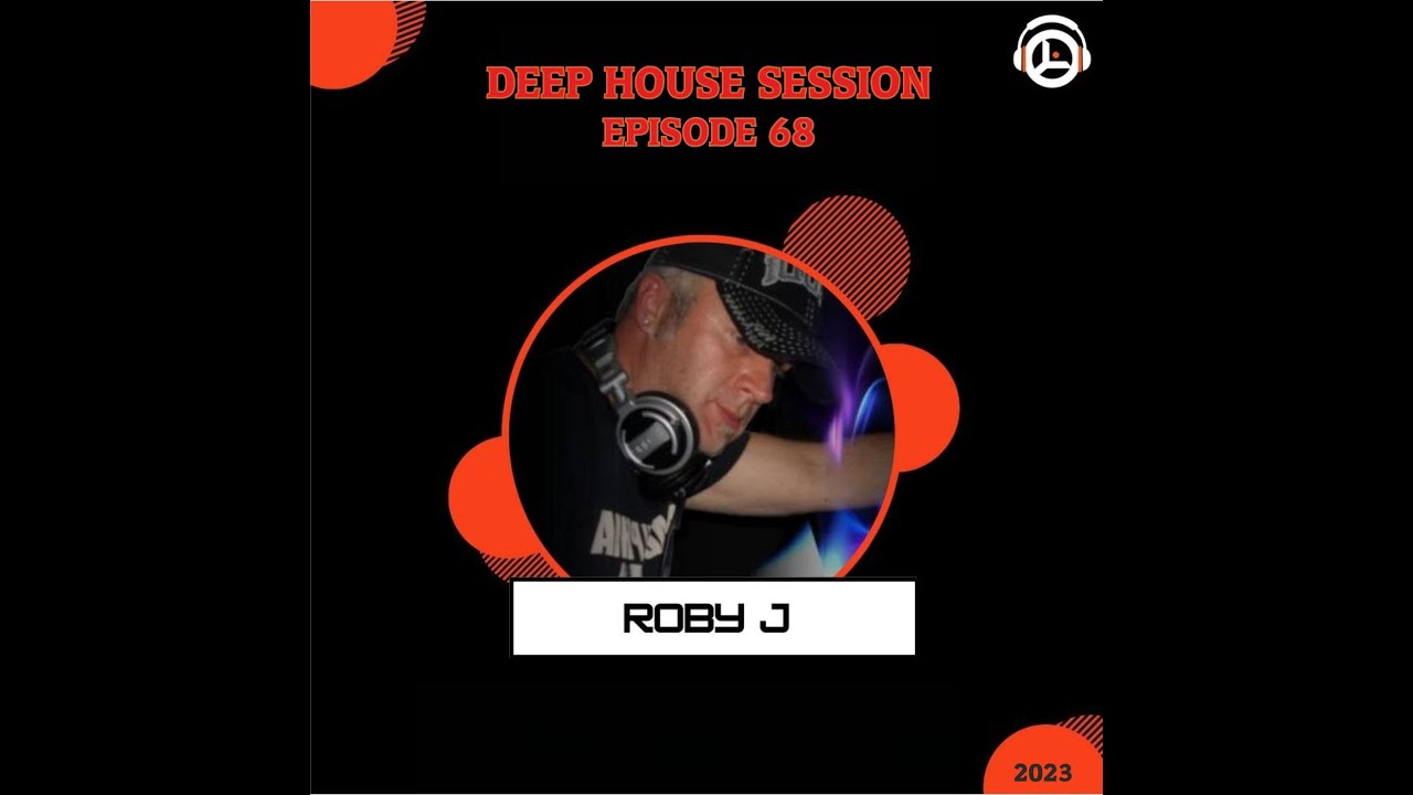 DEEP HOUSE SESSION 2023 VOL 68 - DJ ROBY J - YouTube