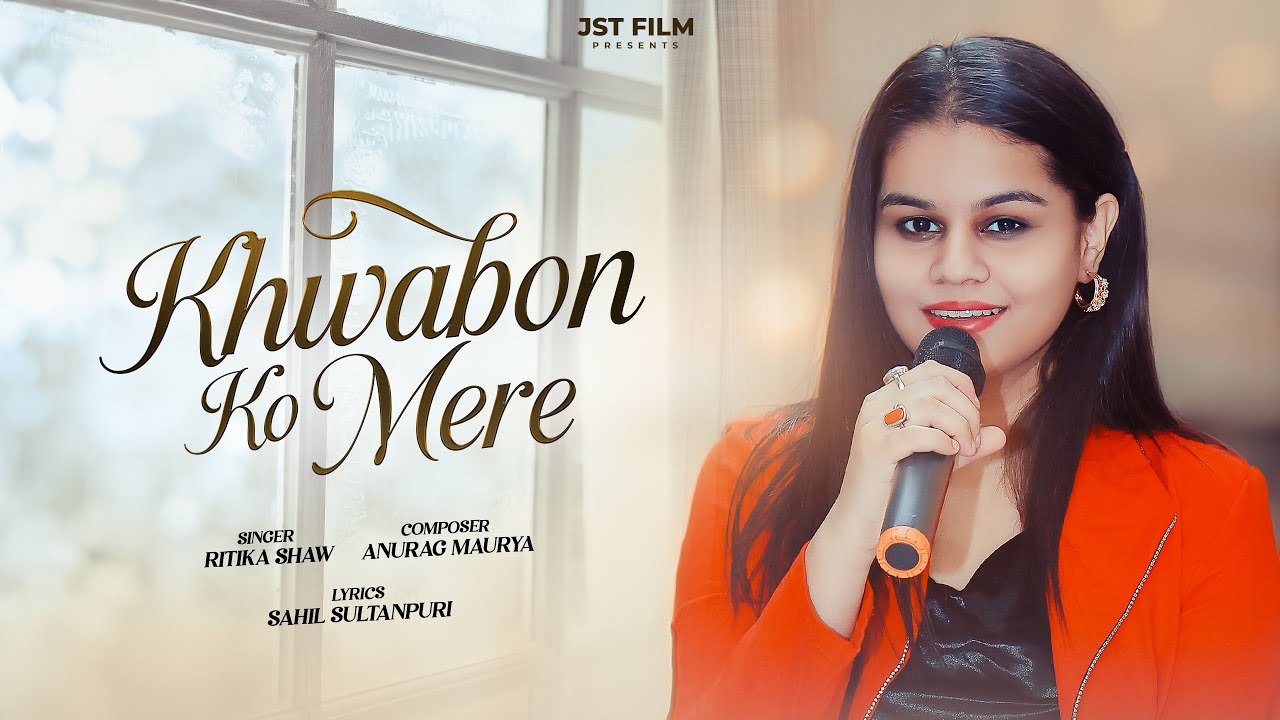 Khwabon Ko Mere - Romantic Song | Ritika Shaw | Sahil Sultanpuri | Anurag Maurya | JST Tunes ...