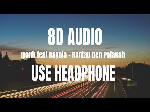 Ipank feat Rayola - Rantau Den Pajauah (8D AUDIO) - YouTube
