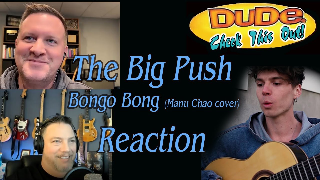 The Big Push - Bongo Bong - Reaction - YouTube