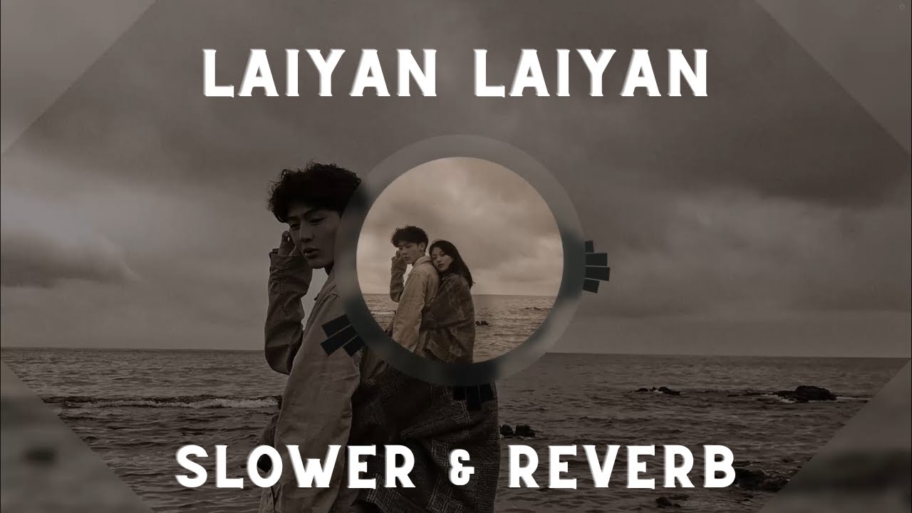 Laiyan Laiyan - Slower & Reverb - Asthetic Song - Music MB - Madii Boy ...