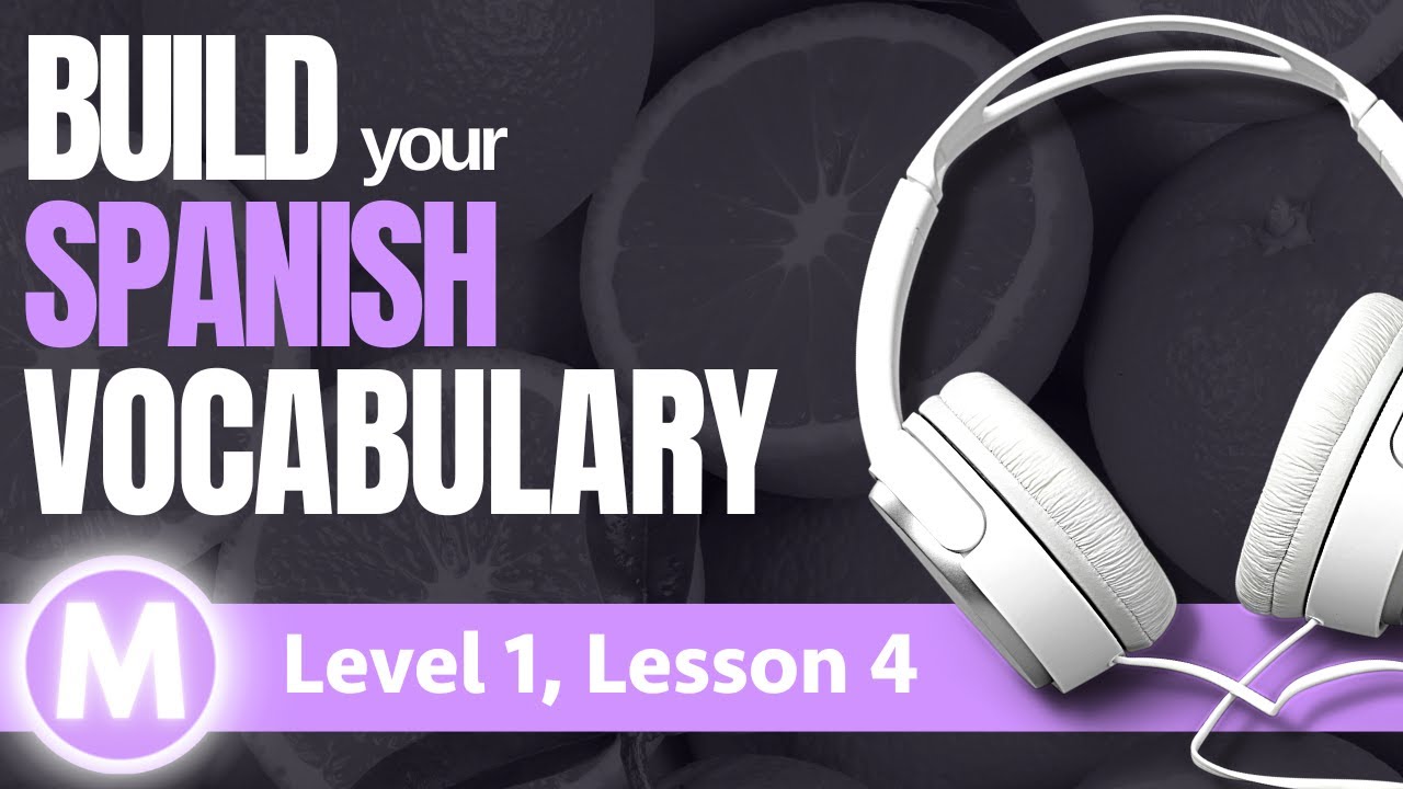 Build your Spanish Vocabulary for Beginners with EL MÉTODO. Lesson 4 ...