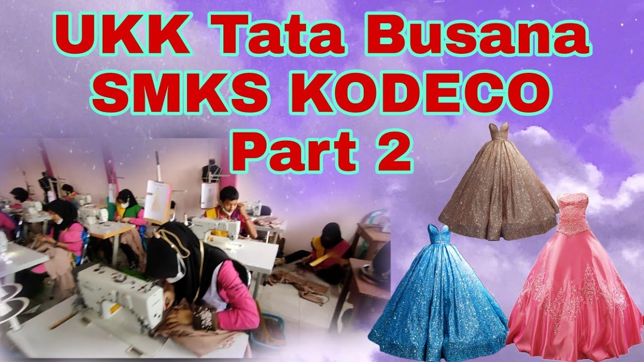 UKK Tata Busana Part 2 SMKS KODECO - YouTube