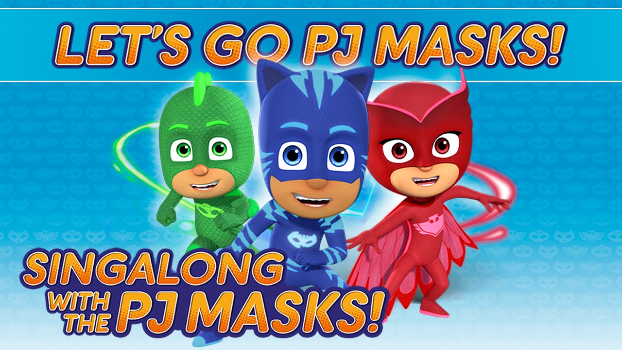 PJ Masks Singalong - ♪♪ Let's Go PJ Masks! ♪♪ (10 mins) - YouTube