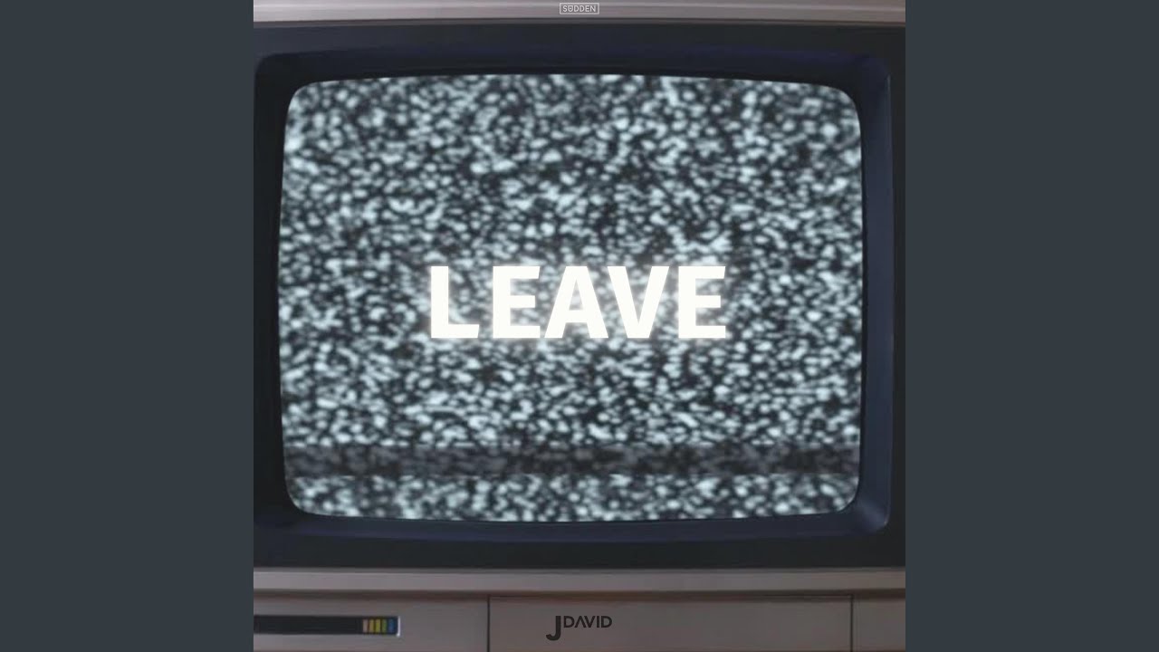 LEAVE - YouTube