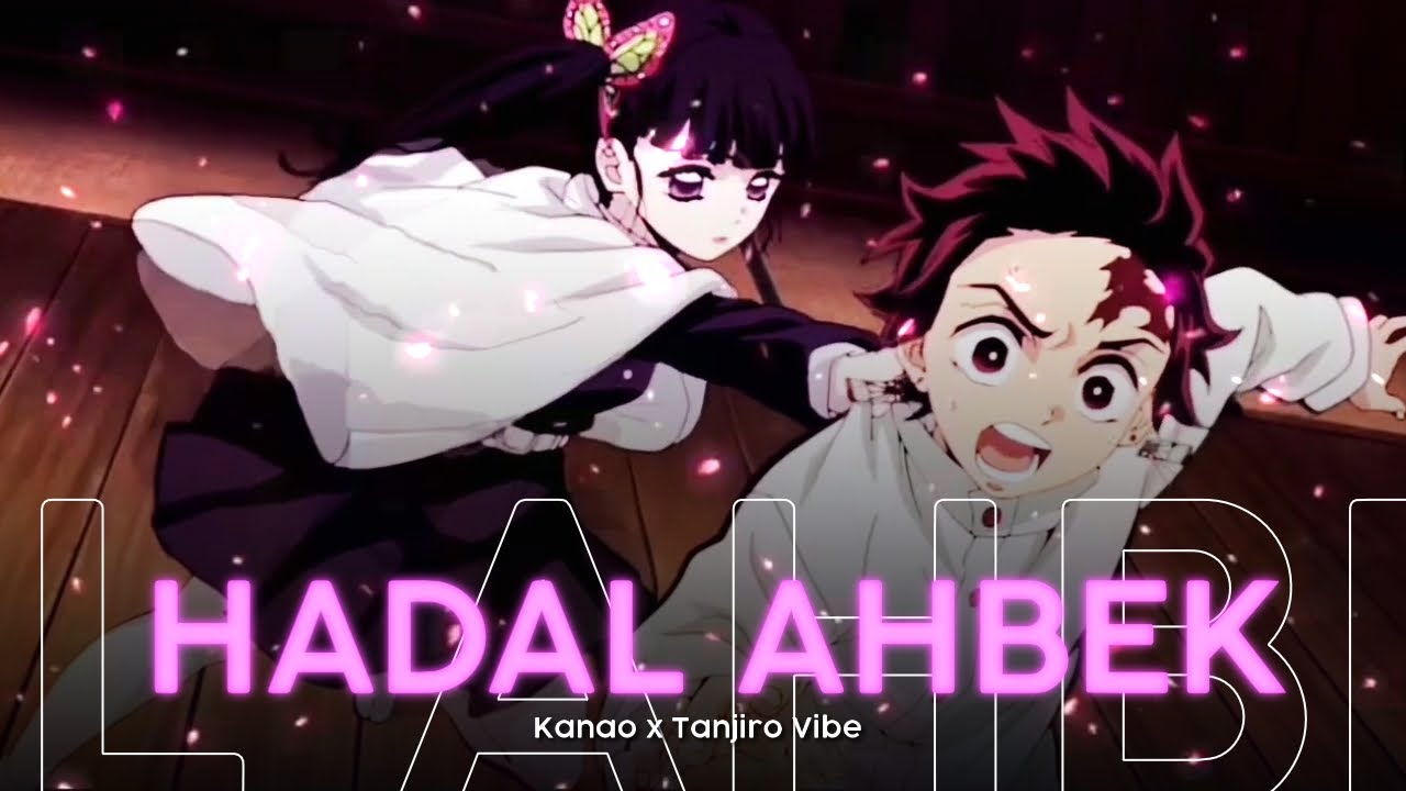 [Hadal Ahbek💞] - Kanao x Tanjiro Vibe Style - YouTube