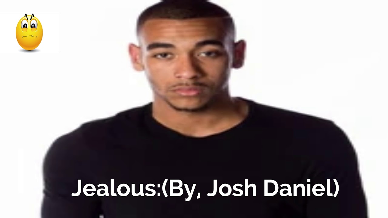 Jealous By Josh Daniel - YouTube
