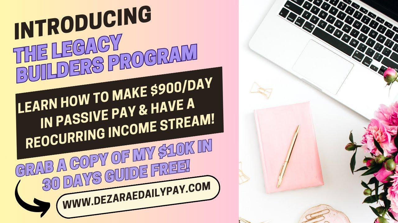How to Make $900 Daily: Introducing The Legacy Builder Program for ...