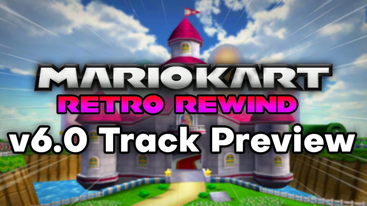 Mario Kart Retro Rewind v6.0: 8 Race Track Preview! - YouTube