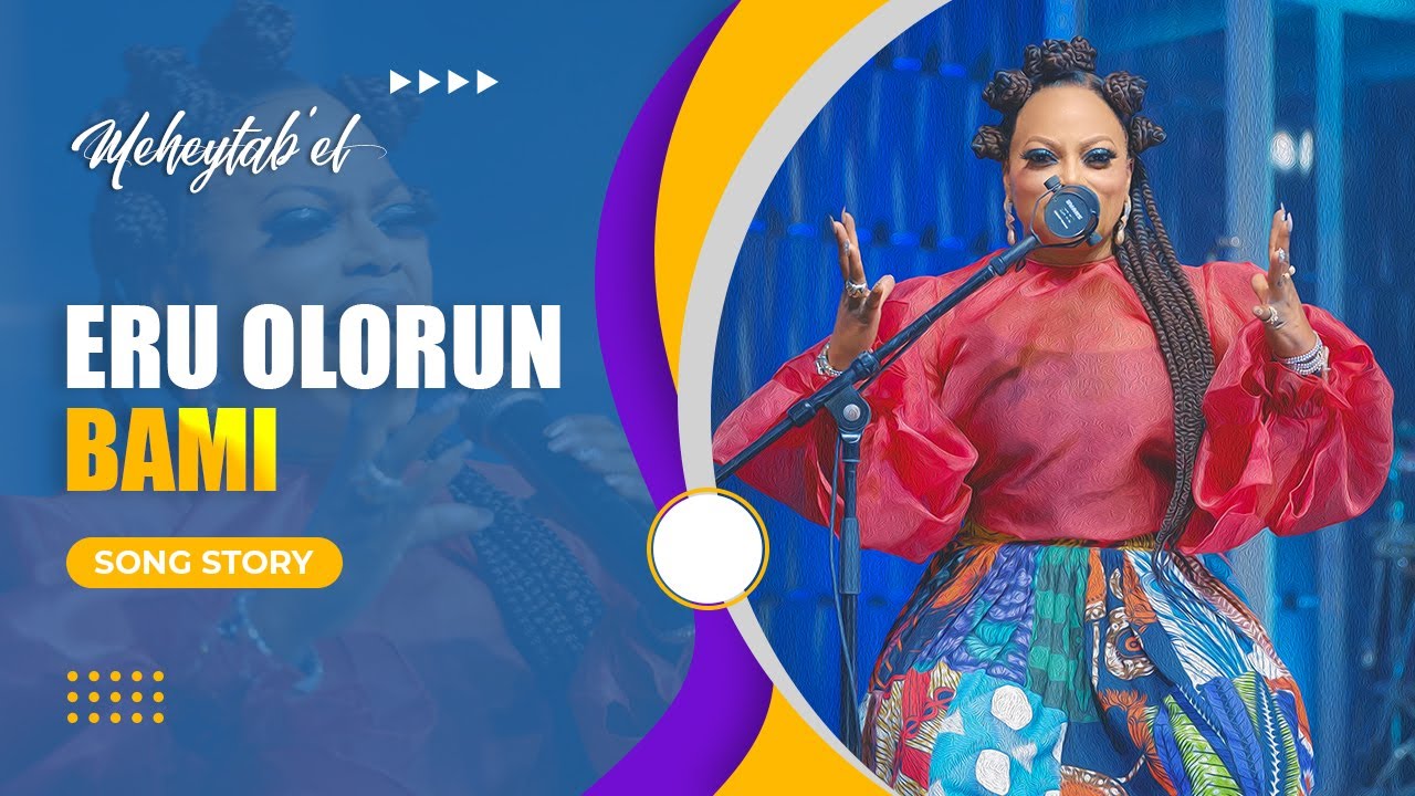 Meheytab'el || Eru Olorun Bami | Song Story - YouTube