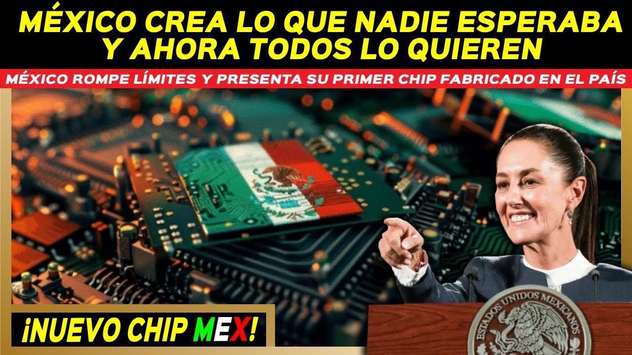 🇲🇽 ¡MÉXICO CREA SU NUEVO CHIP REVOLUCIONARIO Y CALLA A TODOSLOS ...